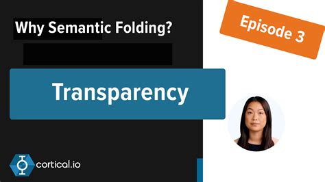 Why Semantic Folding Episode 3 Transparency