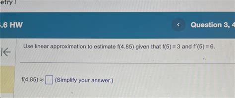 Solved 6hwquestion 3 4use Linear Approximation To Estimate