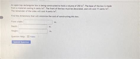 Solved An Open Top Rectangular Box Is Being Constructed To Chegg