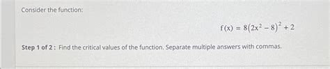 Solved Consider The Function F X 8 2x2 8 2 2step 1 ﻿of 2