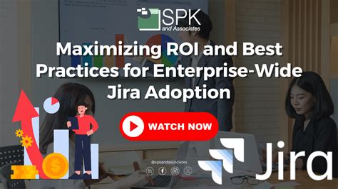 Maximizing Roi And Best Practices For Enterprise Wide Jira Adoption Spk And Associates