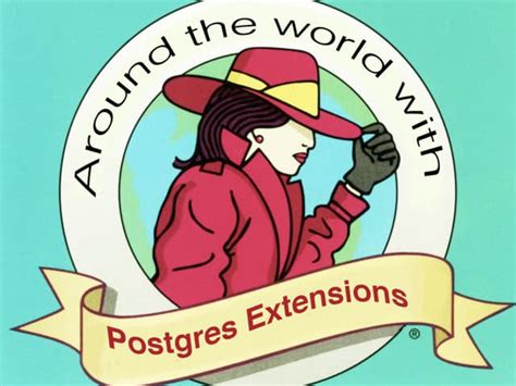 Around The World With Extensions Postgresql Conference Europe 2018 Craig Kerstiens Ppt