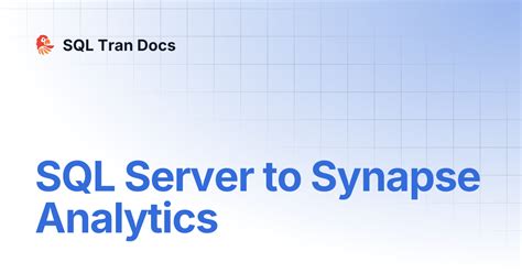 Sql Server To Synapse Analytics Sql Tran Docs
