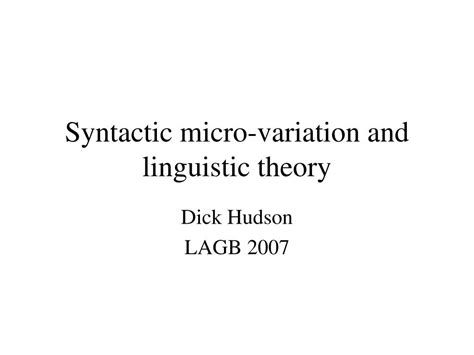 PPT Syntactic Micro Variation And Linguistic Theory PowerPoint Presentation ID