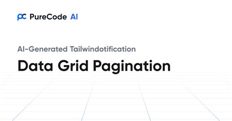 Build Great Tailwindotification Data Grid Pagination Components Faster