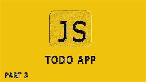 Javascript Todo App Part 3 Youtube