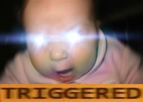 Trigger Triggered Slang Image Gallery Know Your Meme