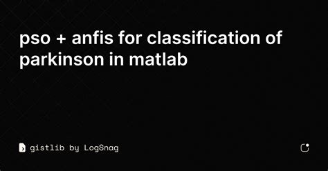 Gistlib Pso Anfis For Classification Of Parkinson In Matlab