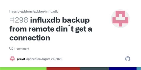 Influxdb Backup From Remote Din´t Get A Connection · Issue 298 · Hassio Addonsaddon Influxdb
