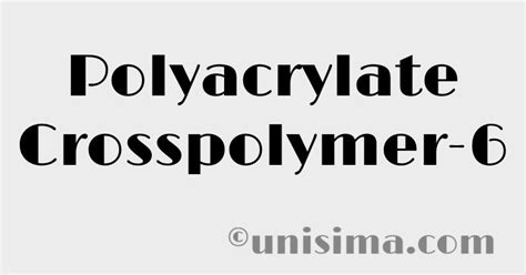 Polyacrylate Crosspolymer 6 Unisima Com