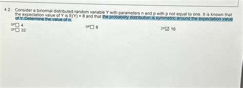 Solved 42 ﻿consider A Binomial Distributed Random Variable