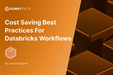 cost saving best practices for databricks workflows — sunnydata