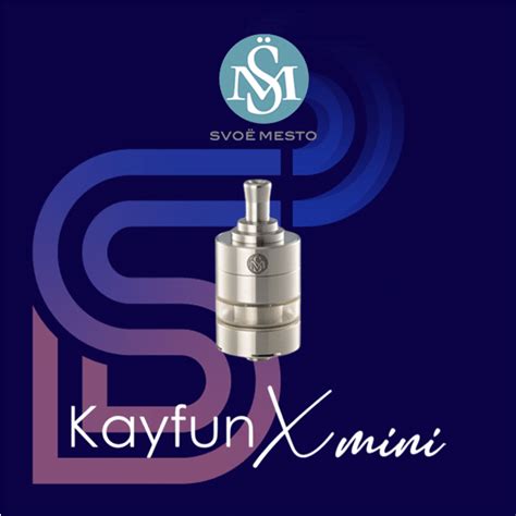Kayfun X Mini Rta Svoe Mesto Absolut High End