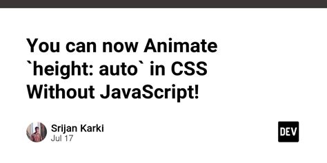You Can Now Animate Height Auto In CSS Without JavaScript DEV Community