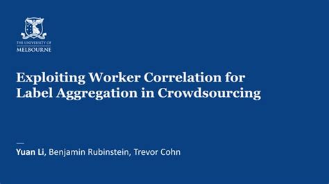 Exploiting Worker Correlation For Label Aggregation In Crowdsourcing Ppt