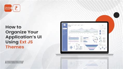 How To Organize Your Applications Ui Using Ext Js Themes Ext Js Themes And Components By