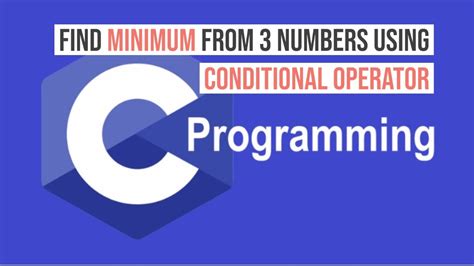 Find Minimum From Given 3 Numbers Using Conditional Operator Youtube