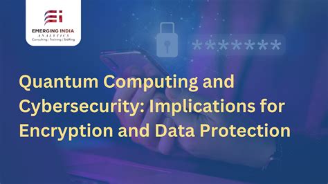 Quantum Computing And Cybersecurity Implications For Encryption And