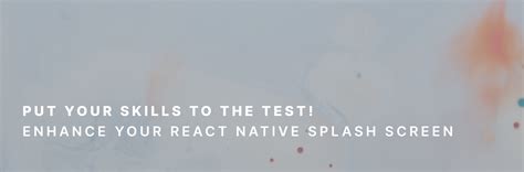 React Native Splash Screens Tips And Tricks For A Seamless Launch