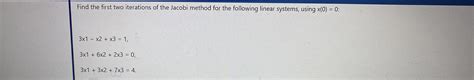 Solved Find The First Two Iterations Of The Jacobi Method