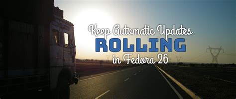 Keep Dnf Automatic Updates Rolling In Fedora 26 Fedora Magazine