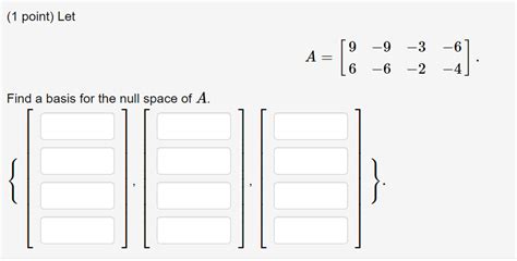 Solved 1 Point Let 6 A S 9 9 3 6 6 2 4 Find A Basis Chegg Com