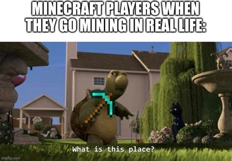 Minecraft Mining Memes And S Imgflip