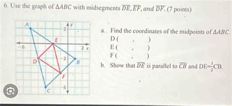 Solved 6 Use The Graph Of Abc With Midsegments Overline De Overline
