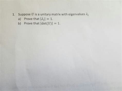solved suppose u is a unitary matrix with eigenvalues