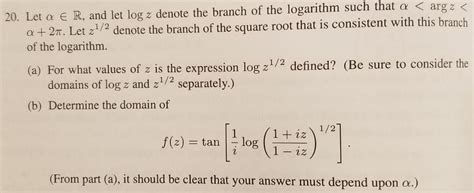 Let α E R and let log z denote the branch of the Chegg com