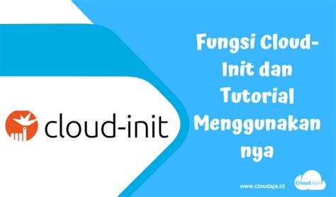 Fungsi Cloud Init Dan Tutorial Menggunakannya Cloudaja Artikel