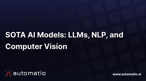 State Of The Art Sota Ai Models Llms Nlp And Computer Vision
