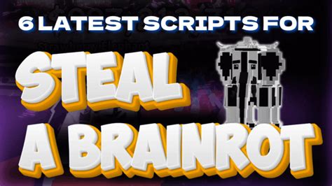 6 Latest Steal A Brainrot Scripts Instant Stealing Infinite Jumps
