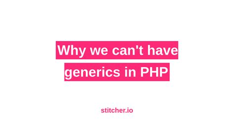 Why We Cant Have Generics In Php