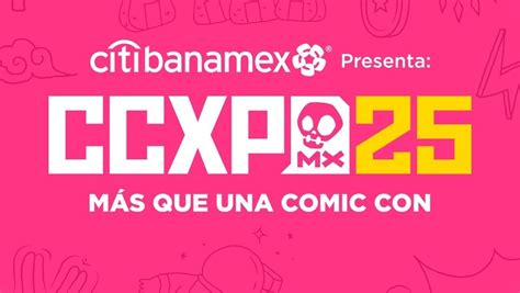 Ccxp México Regresa Con Más Fuerza En 2025