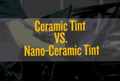 Nano Ceramic Vs Ceramic Window Tint Oc Tint Solutions