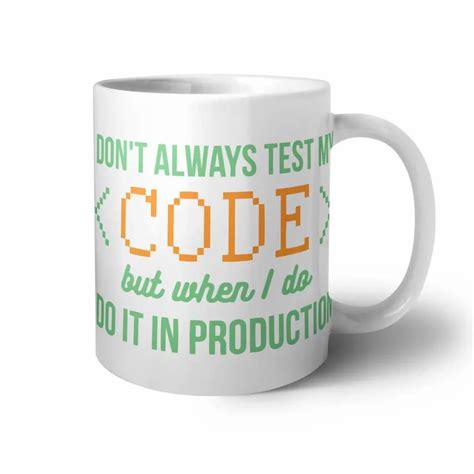 I Dont Always Test My Code Coffee Mug At ₹ 269piece In Indore Id