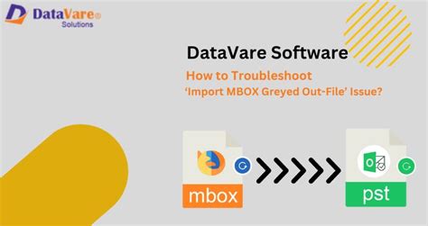 solutions to resolve ‘import mbox greyed out file issue
