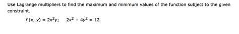 solved use lagrange multipliers to find the maximum and minimum values