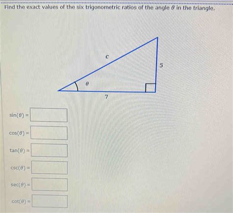 Solved Find The Exact Values Of The Six Trigonometric Ratios Of The Angle θ In The Triangle