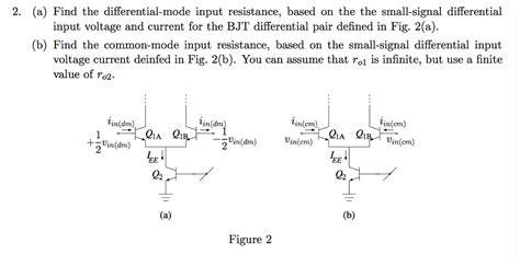 Solved 2 A Find The Differential Mode Input Resistance Solved 2 A Find The Differential Mode Input Resistance