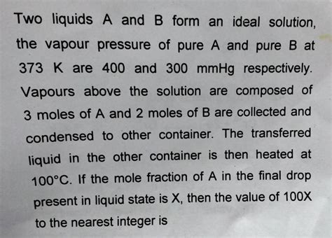Two Liquids A And B Form An Ideal Solution The Vapour Pressure Of Pure A