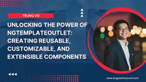 Unlocking The Power Of Ngtemplateoutlet Trung Vo Angular Tiny Conf