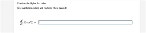 Solved Calculate The Higher Derivativeuse Symbolic