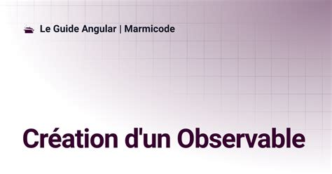 Création Dun Observable Le Guide Angular Marmicode