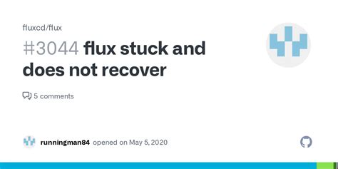 flux stuck and does not recover · issue 3044 · fluxcd flux · github