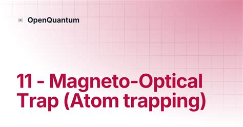 11 Magneto Optical Trap Atom Trapping Openquantum