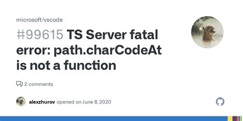 Ts Server Fatal Error Pathcharcodeat Is Not A Function · Issue 99615 · Microsoftvscode · Github
