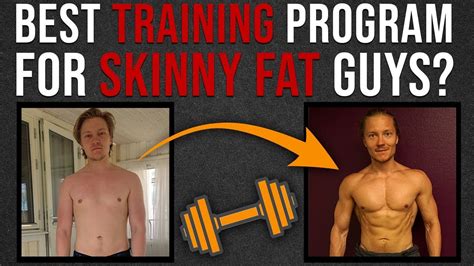 Whats The Best Training Program For Skinny Fat Guys Youtube