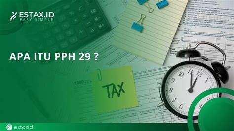 Apa Itu Pph 29 Es Tax And Legal Konsultan Perpajakan Keuangan Dan Legalitas Perusahaan